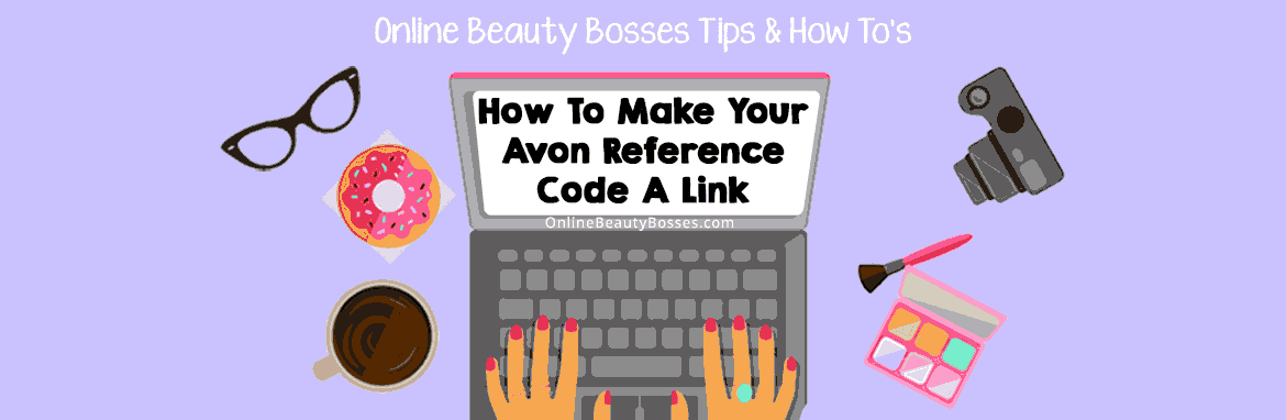 How To Make Your Avon Reference Code A Link For Your Personal Avon ...
