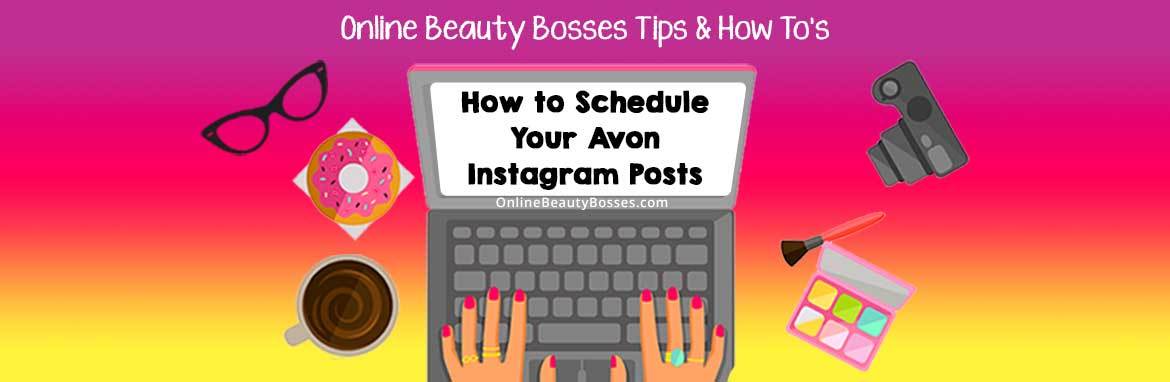 How To Schedule Your Avon Instagram Posts! - Online Beauty Bosses